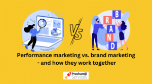 Performance marketing vs brand marketing - What you need to know