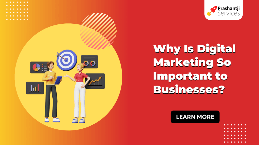 Why Is Digital Marketing So Important To Businesses? | Prashantji Services - Prashantji Services